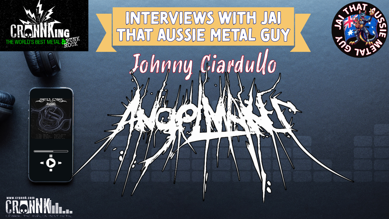 Crannk Presents An Interview With Angelmaker:Johnny Ciardullo